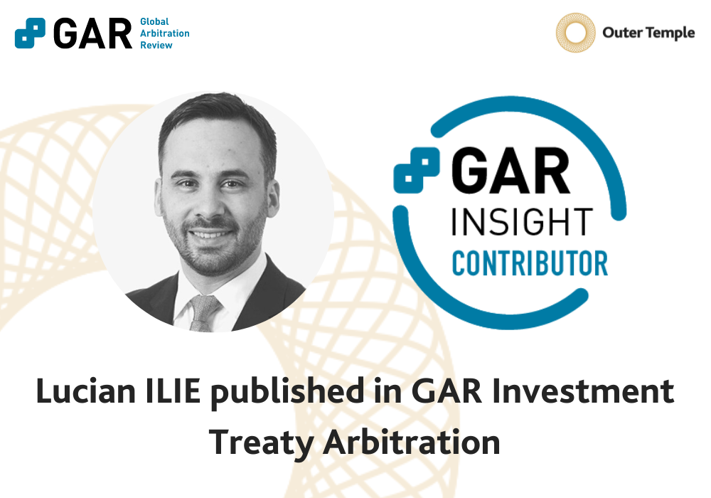 Lucian ILIE published in GAR Investment Treaty Arbitration - Outer ...