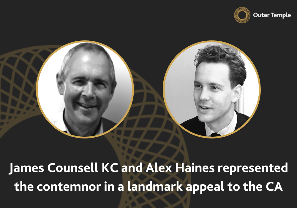 James Counsell KC and Alex Haines represented the contemnor in a ...
