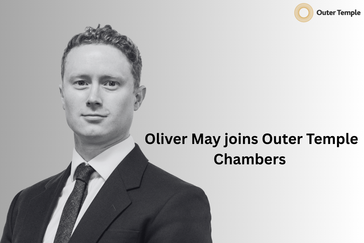 Oliver May joins Outer Temple Chambers - Outer Temple Chambers - London